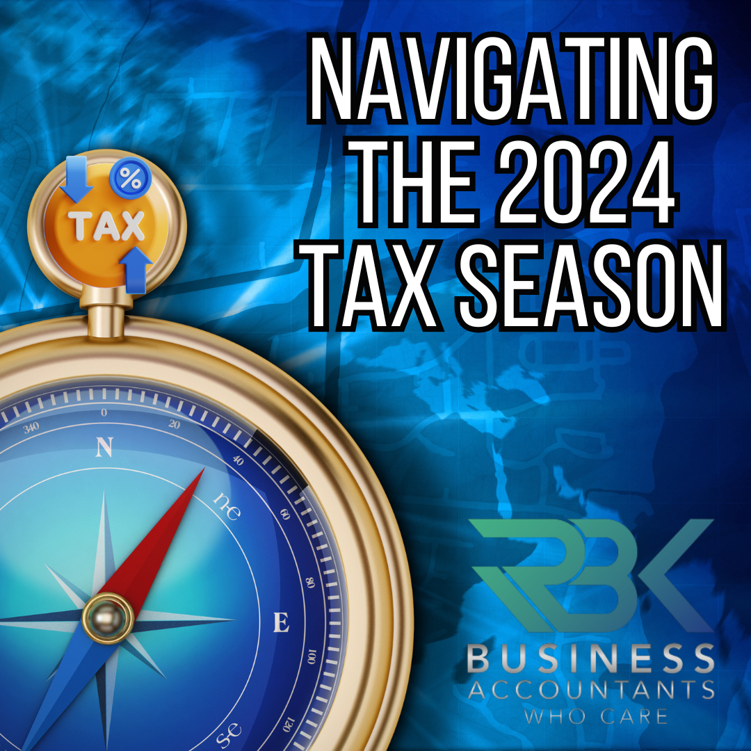 Navigating The 2024 Tax Season: Fear No More! - RBK Business Accountants